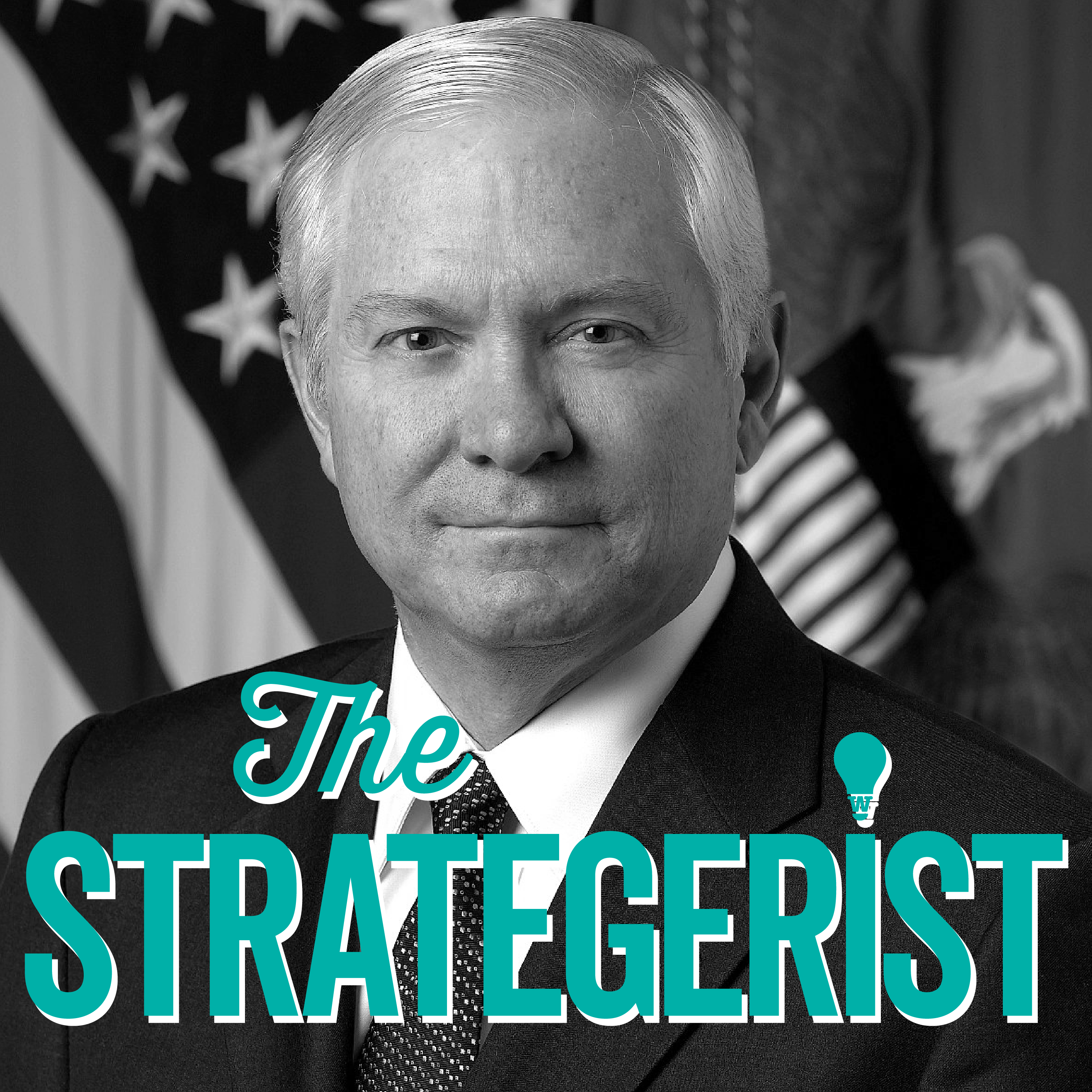 Episode 26: Dr. Robert Gates— Former Secretary of Defense